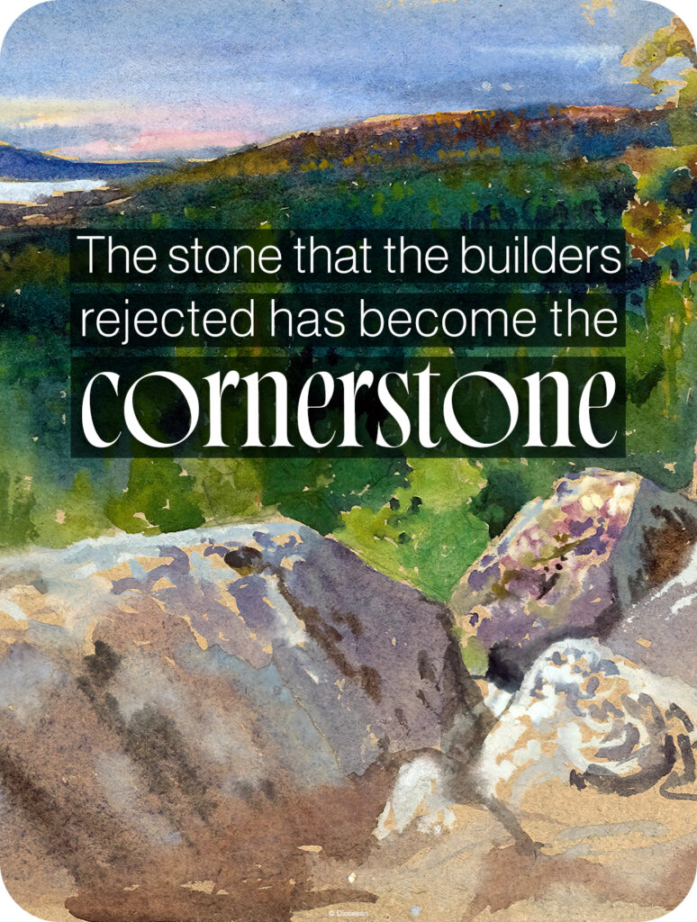 The Stone That The Builders Rejected Has Become The Cornerstone ...