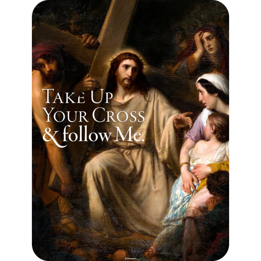 Take Up Your Cross And Follow Me | Diocesan